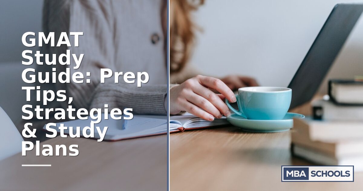 GMAT Study Guide: Prep Tips, Strategies & Study Plans – MBA Schools